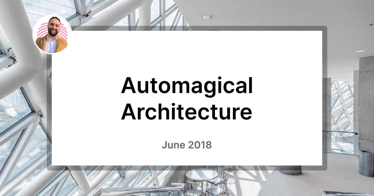 Automagical Architecture
