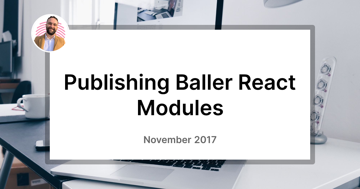 Publishing Baller React Modules