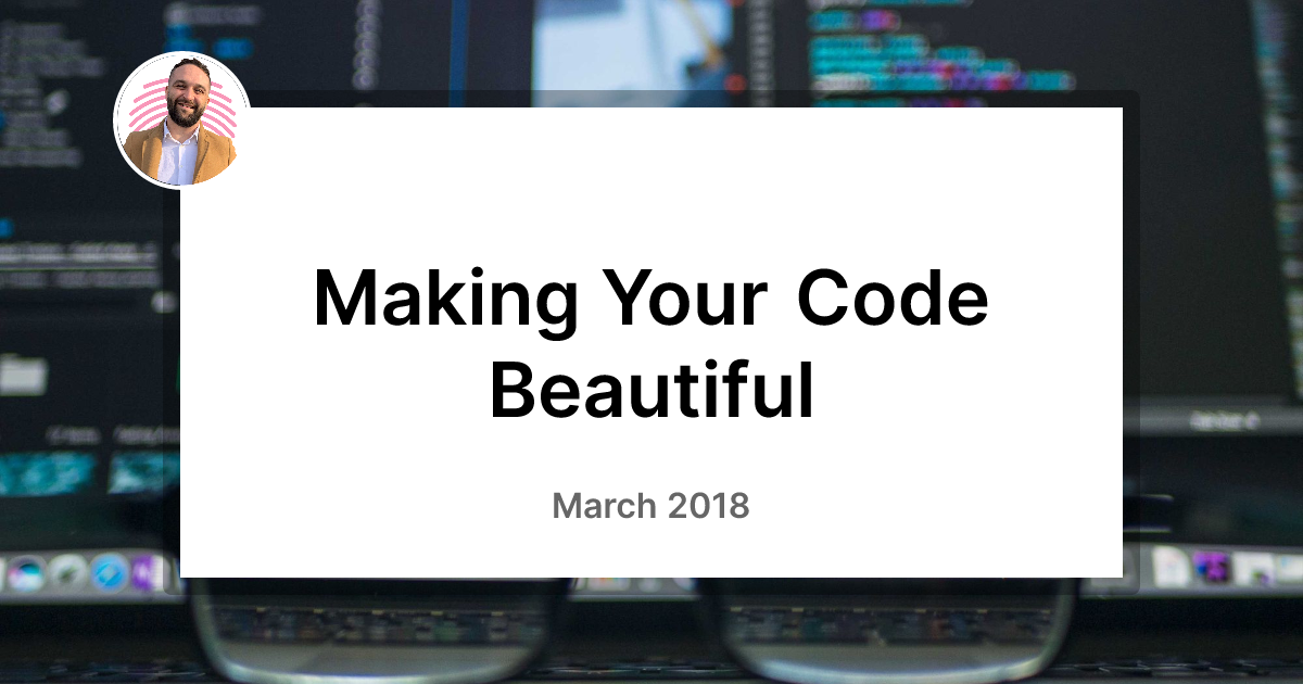 Making Your Code Beautiful
